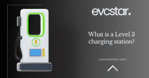 What Is A Level 3 Charging Station? | EVCSTAR
