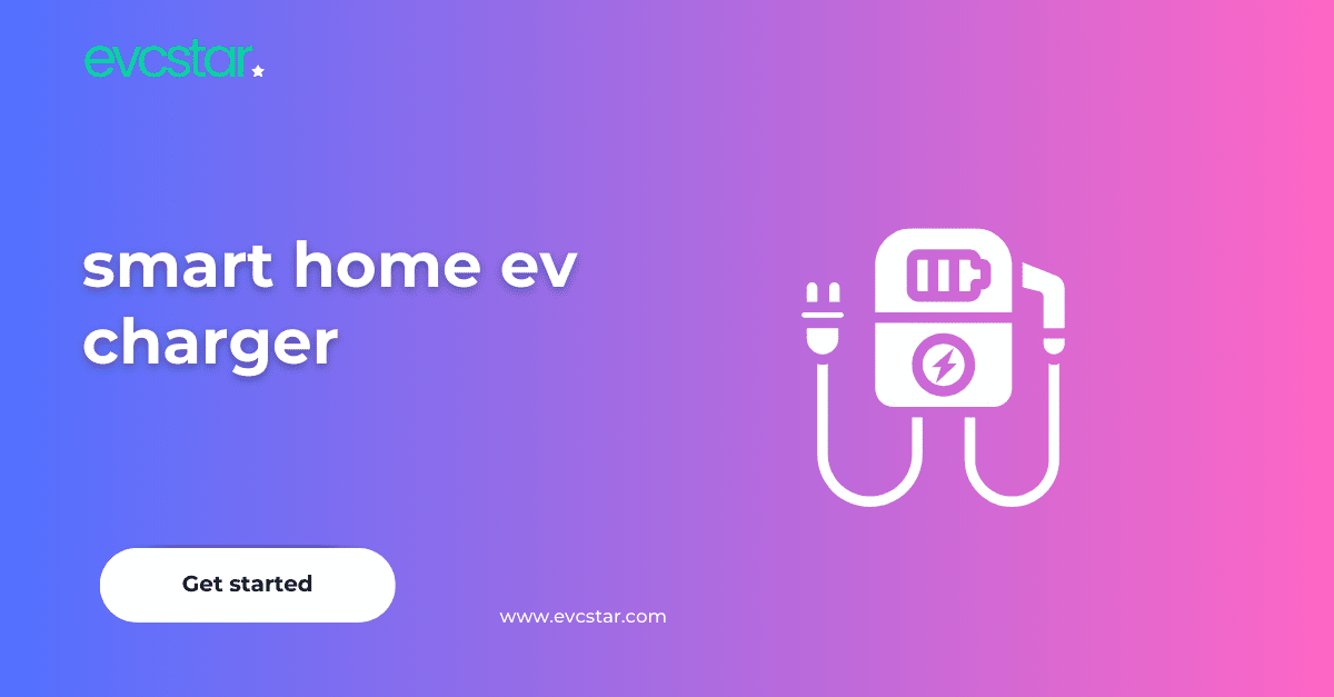 Top 10 Best Smart Home EV Chargers | EVCSTAR